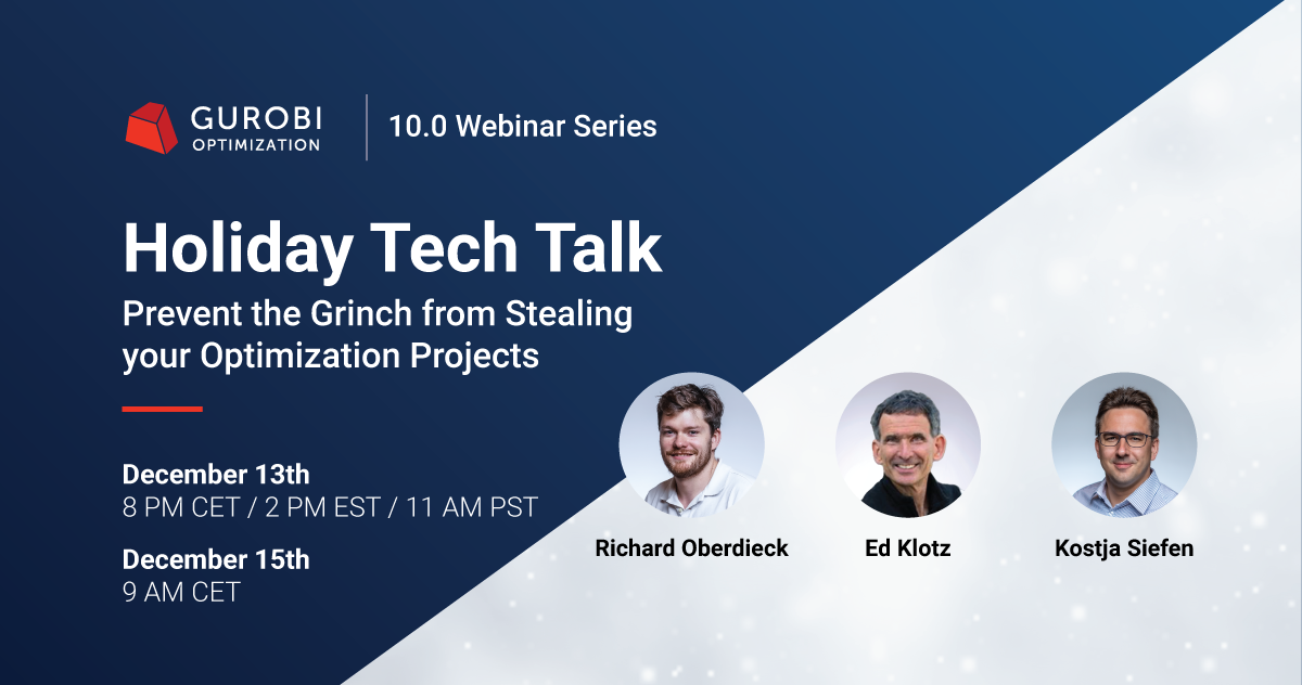 Holiday Tech Talk - Prevent the Grinch from Stealing your Optimization Projects - Gurobi ...